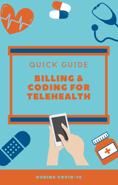 Quick Guide To Billing & Coding for Telehealth During COVID-19